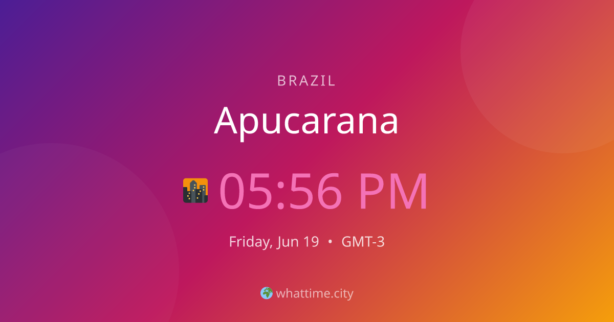 Current Time in Apucarana, Brazil Now | whattime.city