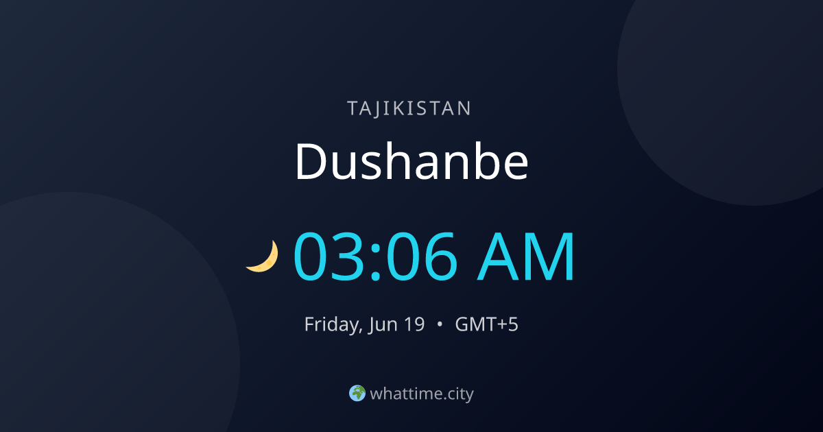 Current Time in Dushanbe, Tajikistan Now | whattime.city