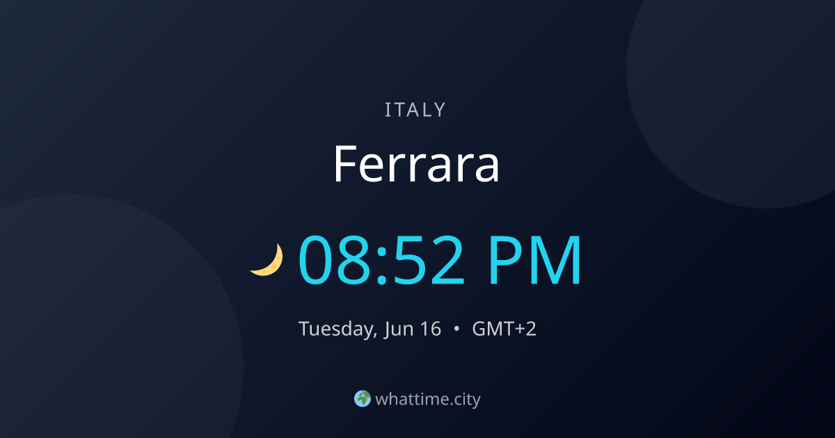 Current Time in Ferrara, Italy Now | whattime.city