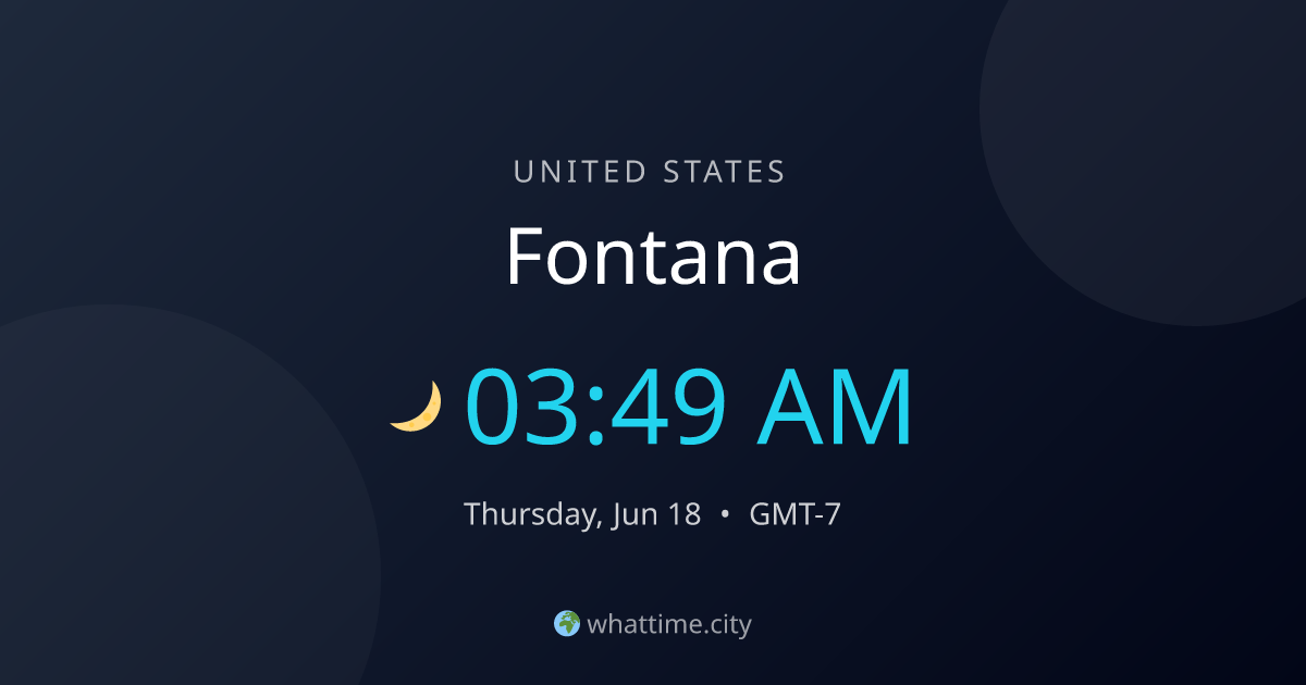 Current Time in Fontana, CA Now | whattime.city