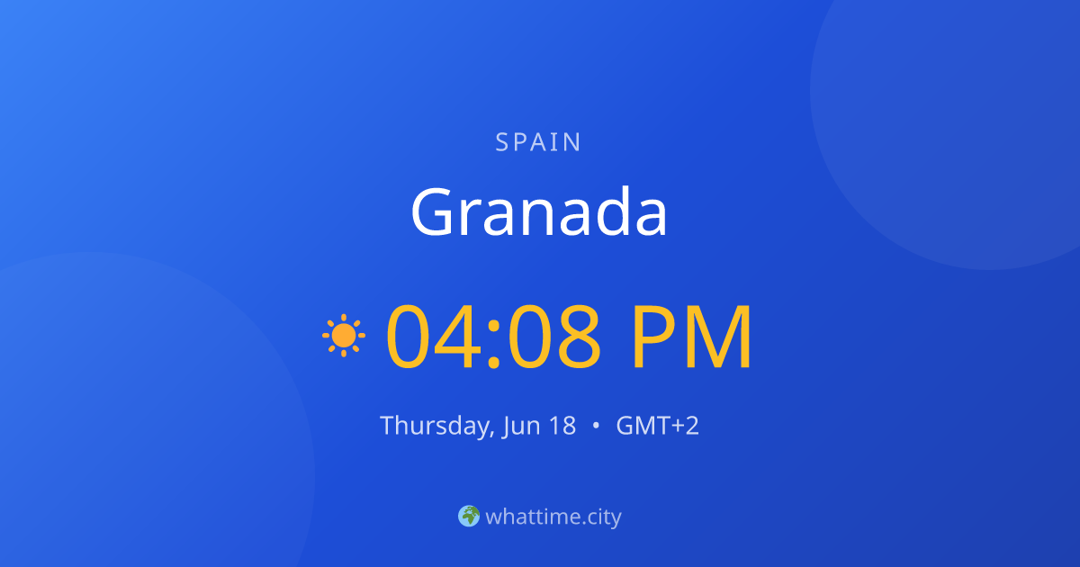Current Time in Granada, Spain Now | whattime.city