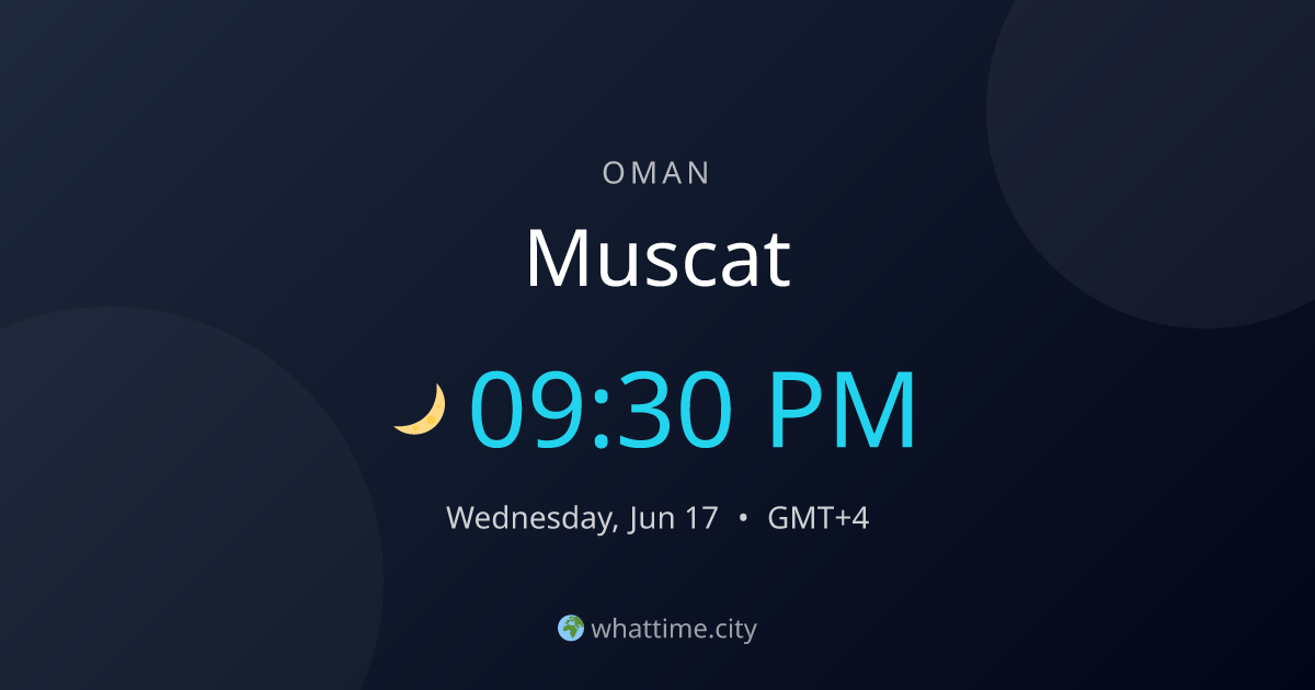 Current Time in Muscat — GST (UTC+4) | whattime.city