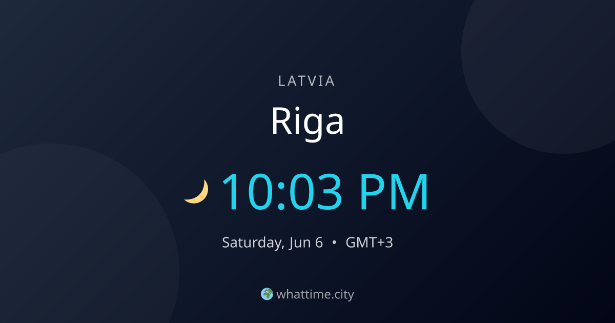 Current Time in Riga — EET/EEST (UTC+2/+3) | whattime.city