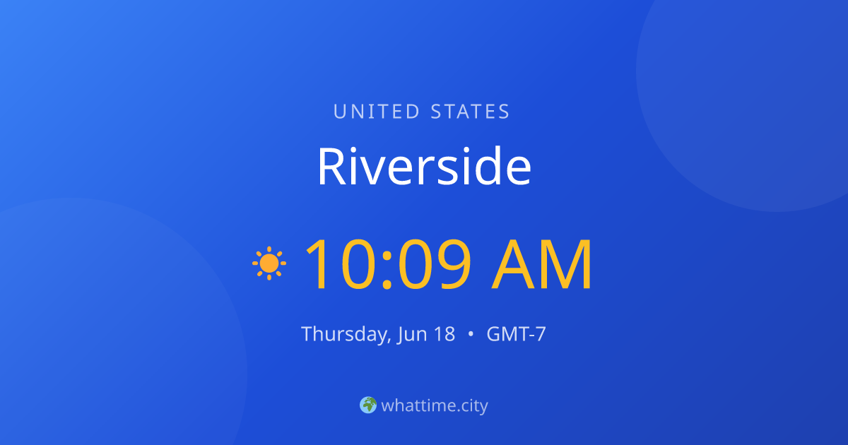 Current Time in Riverside, CA Now | whattime.city