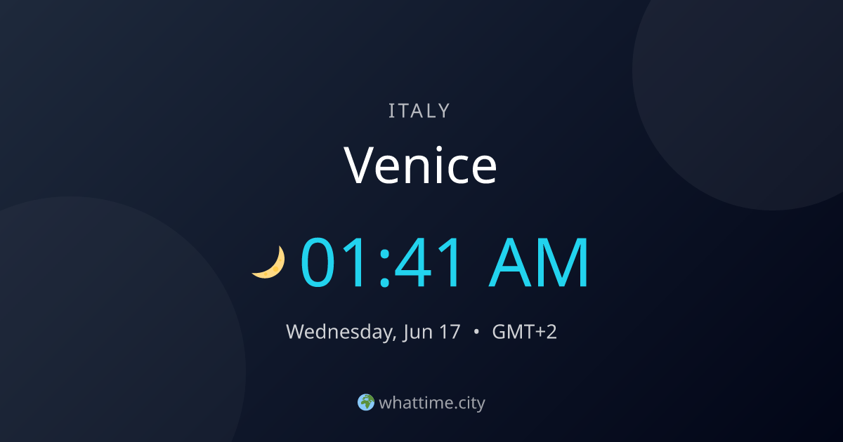 Current Time in Venice, Italy Now | whattime.city
